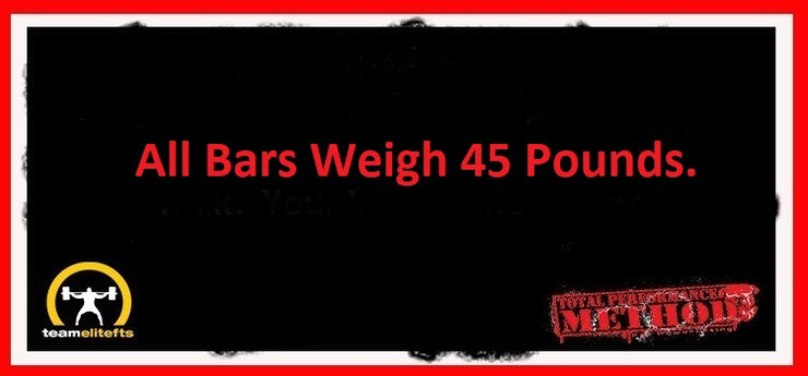 All Bars Weigh 45 Pounds. – EliteFTS